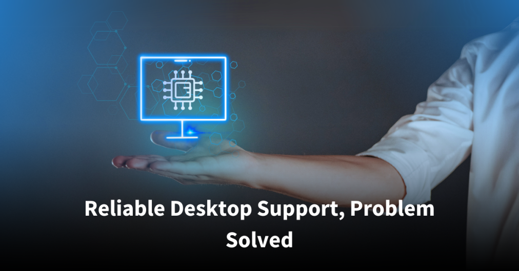 IT Headaches? Desktop Support Saves You!